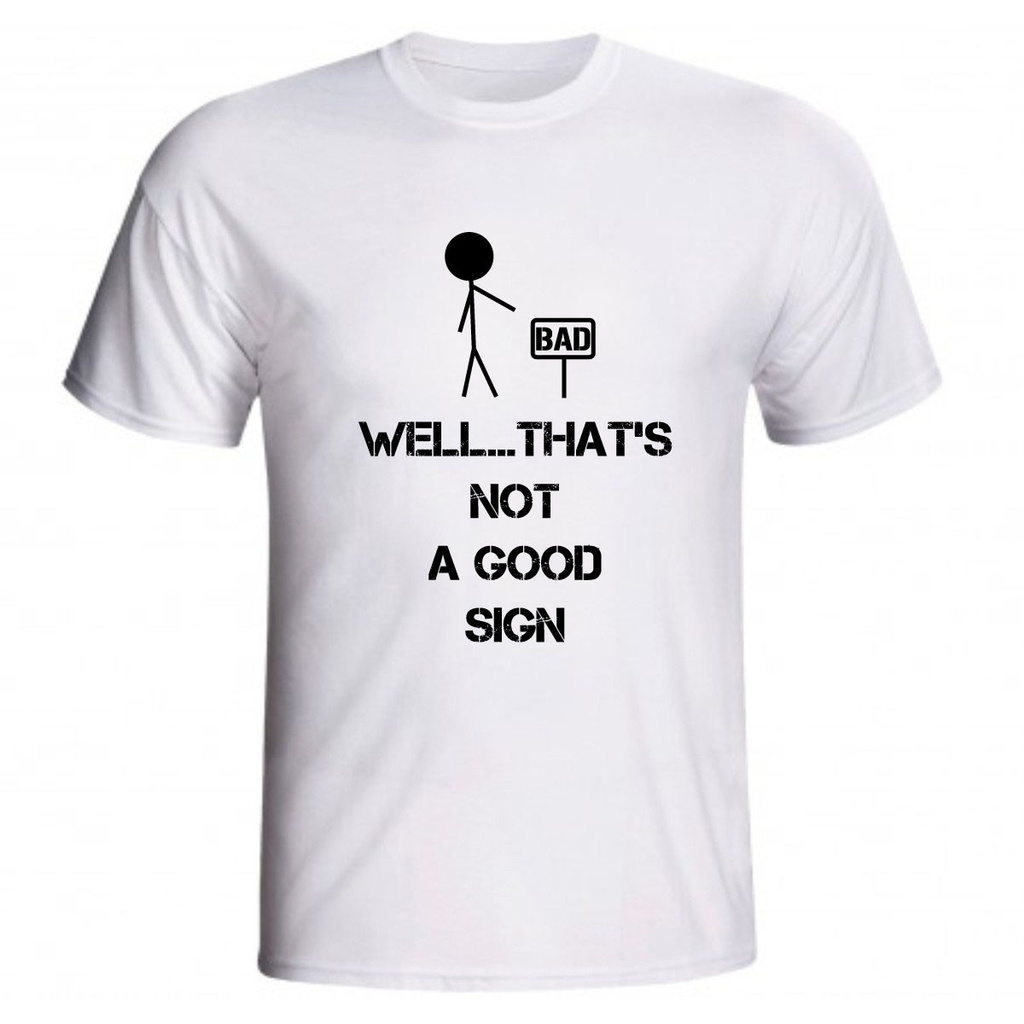 Camiseta Well That's Not A Good Sign Bom Sinal Mau Sinal | Shopee Brasil