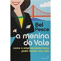 A menina do vale - Como o empreendedorismo pode mudar sua vida autor ...