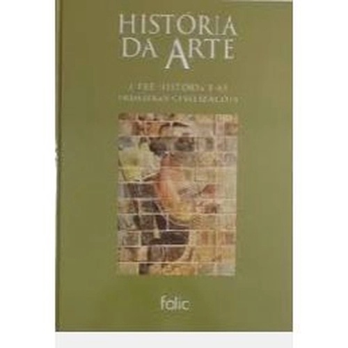 História da Arte - A Pré - História e as Primeiras Civilizações autor ...