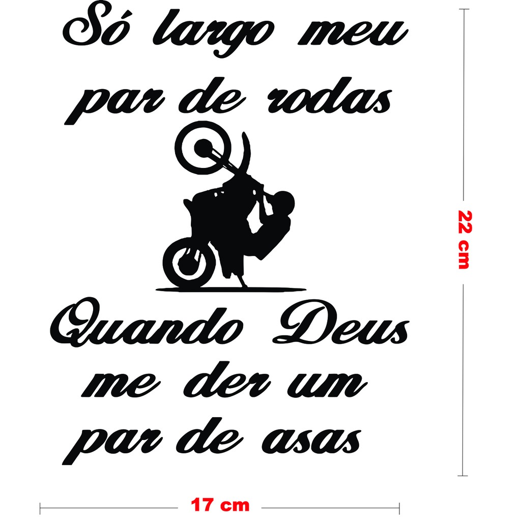 Adesivo Frase para Tanque de Moto Só largo meu par de rodas quando Deus me dar um par de asas ...
