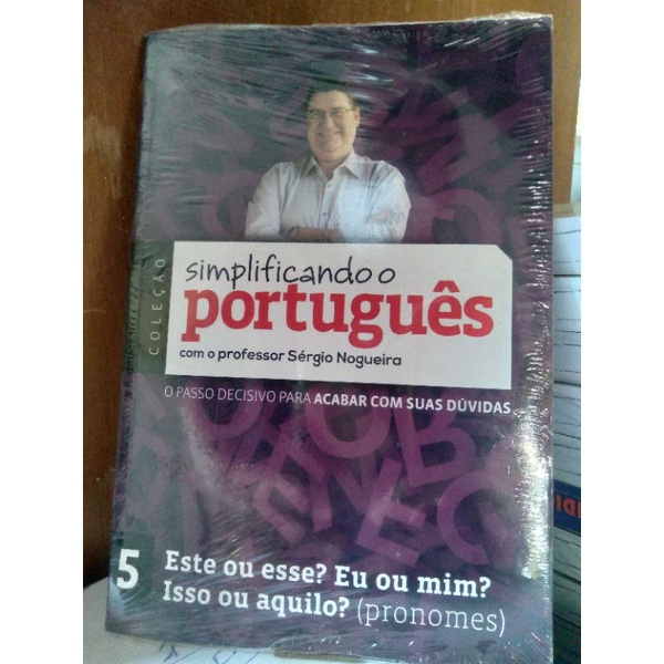 Coleção Simplificando o português 5 Este ou esse? Eu ou mim? Isso ou ...
