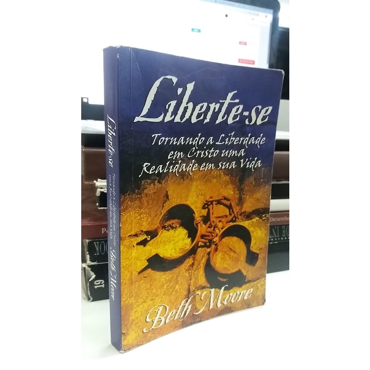 LIVRO LIBERTE-SE - BETH MOORE | Shopee Brasil