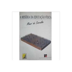 A MISERIA DA EDUCAÇÃO FISICA autor FRANCISCO MÁURI DE CARVALHO FREITAS ...