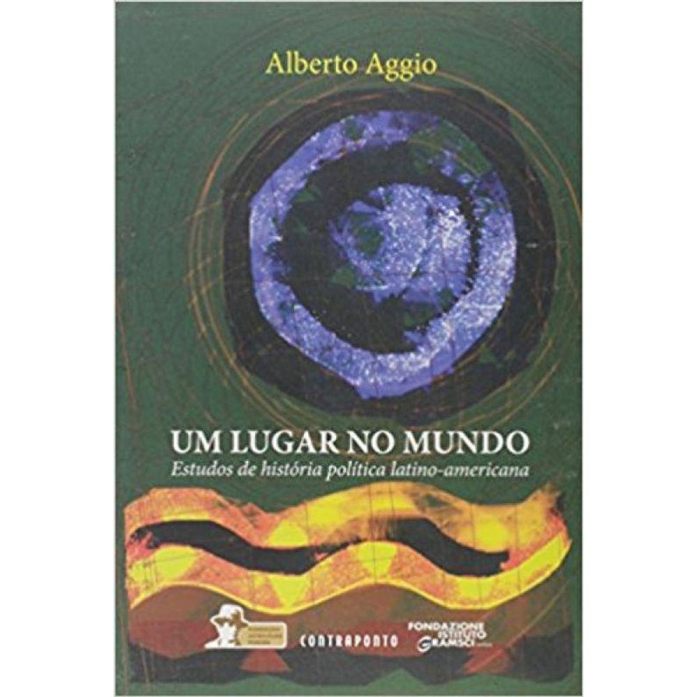 um lugar no mundo-estudos de história politica latino-americana autor ...