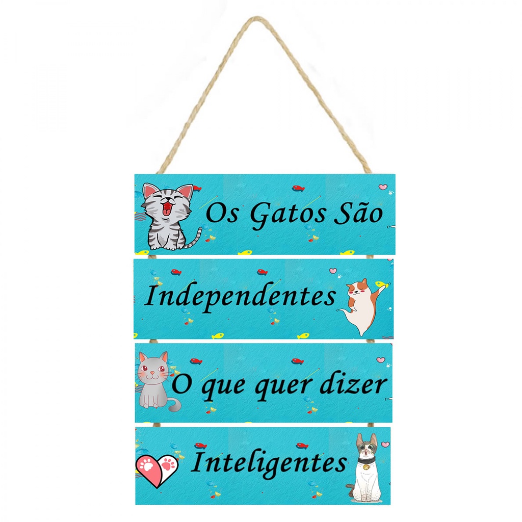 Plaquinha decorativa com frase Os gatos são independentes o que quer ...