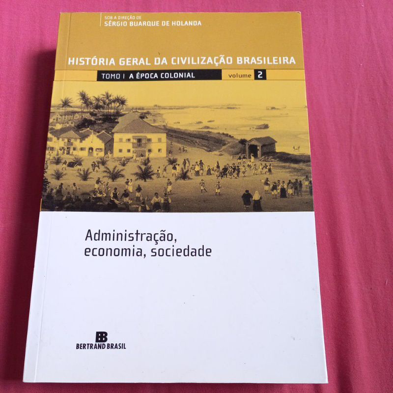 Sergio Buarque de Holanda - HGCB - Vol. 2 - A época colonial ...