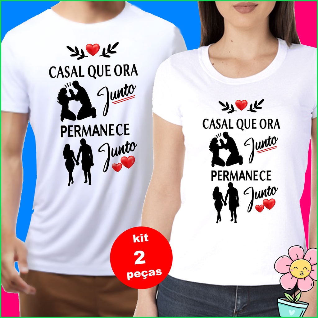 Kit Camisa Dia dos Namorados Casal Ora Junto Pemanece Junto Camiseta personalizada | Shopee Brasil