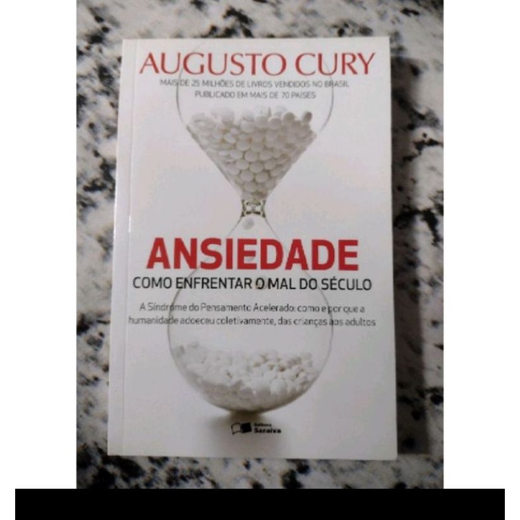 Livro Ansiedade. Como enfrentar o mal do século. - Augusto Cury | Shopee Brasil