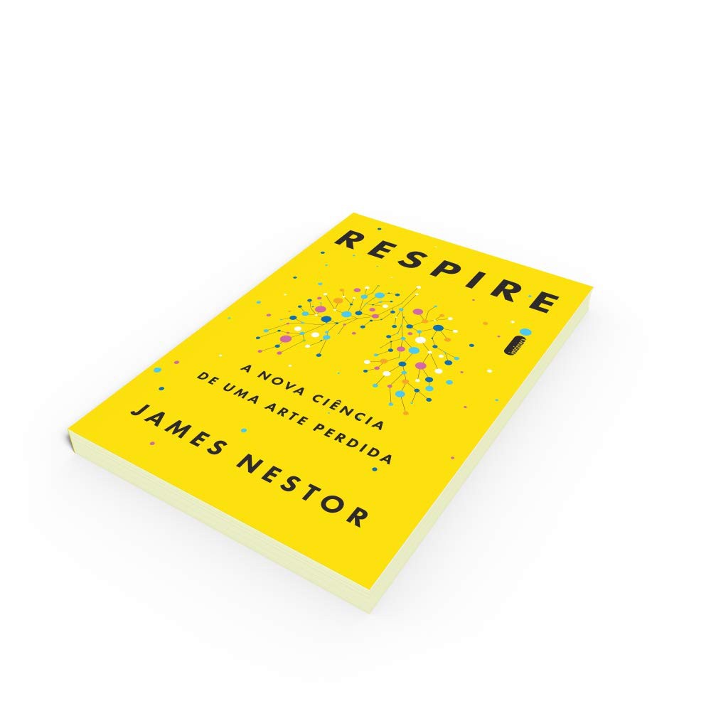 Livro Respire - a Nova Ciência de uma Arte Perdida - James Nestor ...