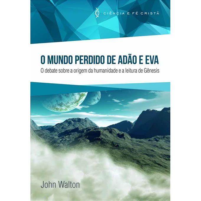 O mundo perdido de Adão e Eva - O debate sobre a origem da humanidade e ...