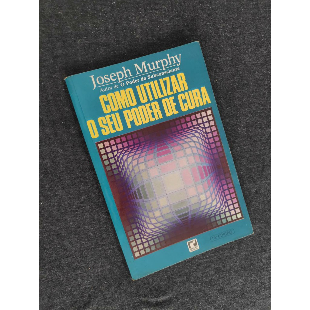 Livro Como Utilizar O Seu Poder De Cura - Joseph Murphy (Usado) | Shopee Brasil