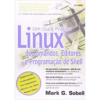 UM GUIA PRÁTICO LINUX DE COMANDOS, EDITORES E PROGRAMAÇÃO autor MARK G ...