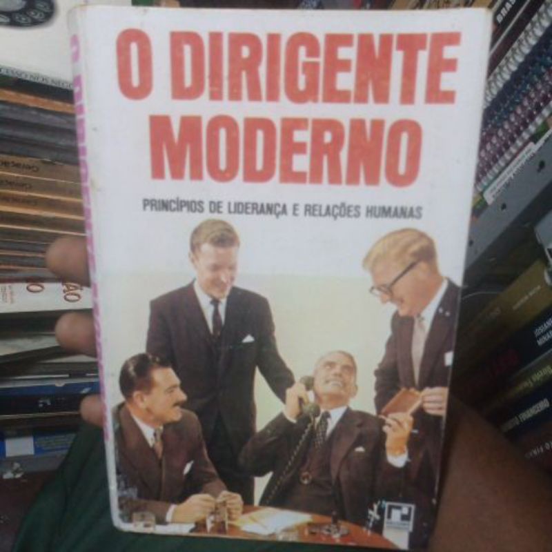 Livro - O Dirigente Moderno: Princípios de Liderança e Relações Humanas ...