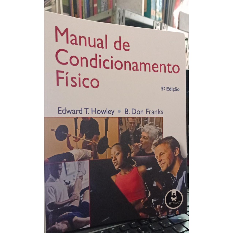 Livro Manual de Condicionamento Fisico (Edward T. Howley; B. Don Frank ...