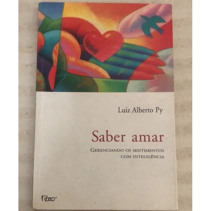 Livro; Saber amar - Gerenciando os sentimentos om inteligência - Luiz Alberto Py | Shopee Brasil