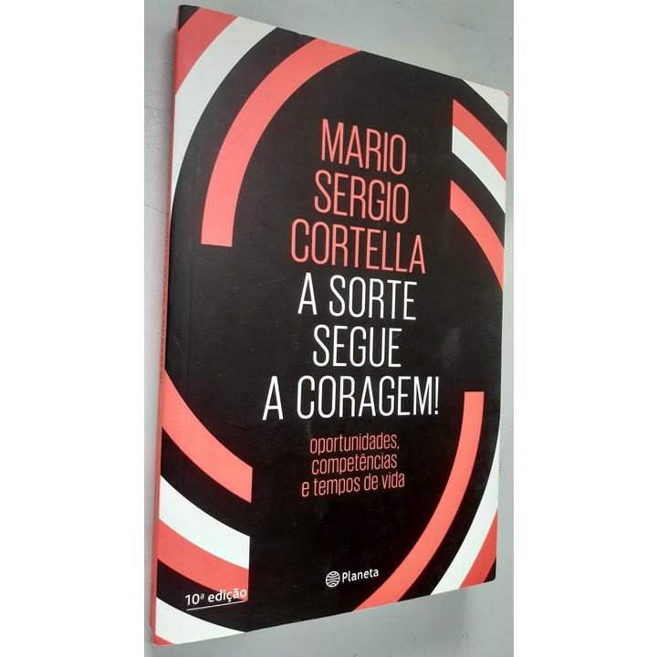 Livro A sorte segue a coragem! (oportunidades, competências e tempos de vida) por Mário Sérgio ...