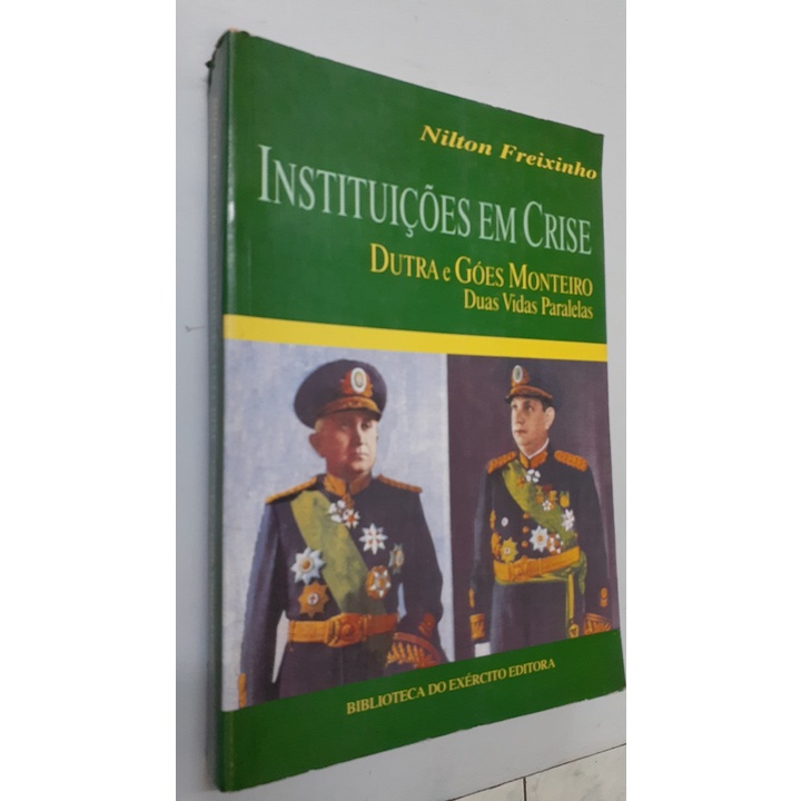 Livro Instituições em crise: Dutra e Góes Monteiro - duas vidas ...