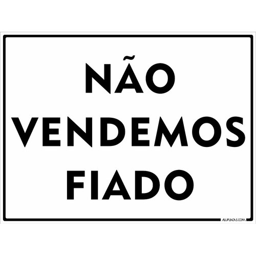 Placa Indicação Não Vendemos Fiado 40x30cm Em Alumínio | Shopee Brasil
