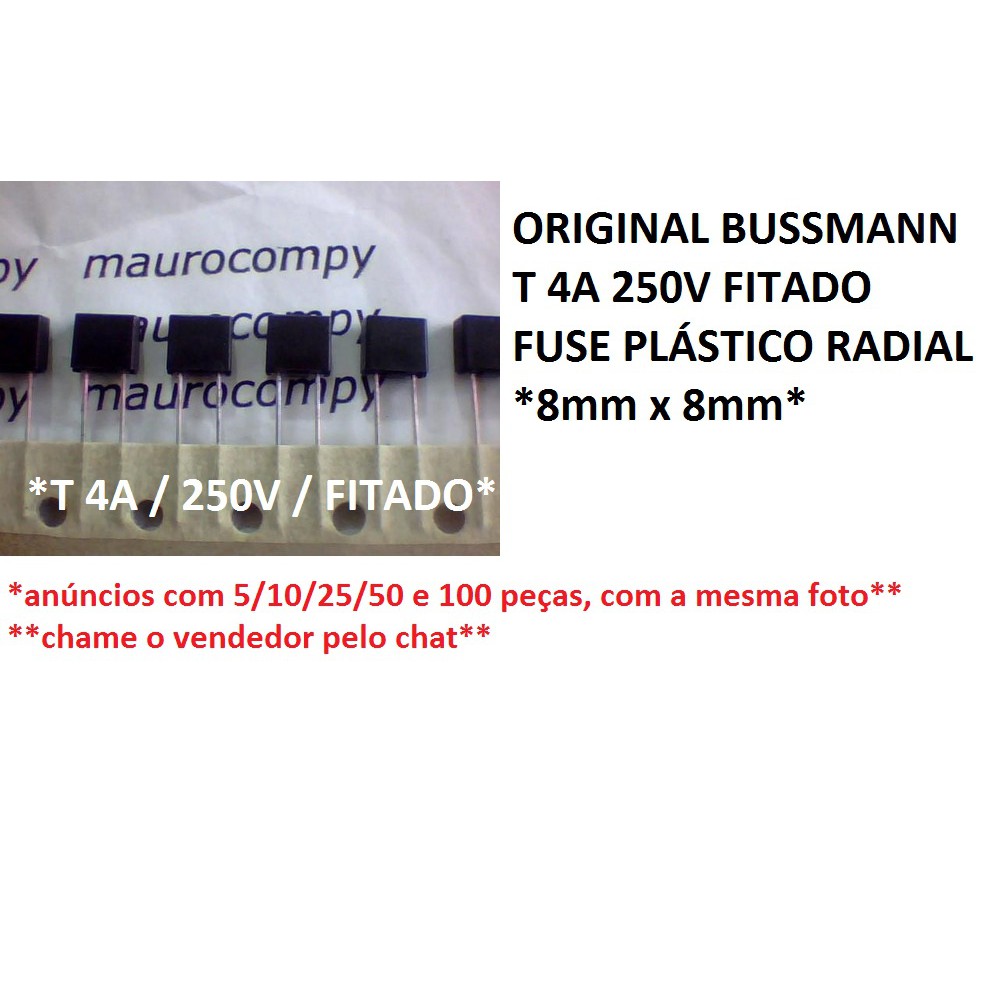 25 PEÇAS FUSÍVEL PLASTICO RADIAL T 4A T4A 250V BUSSMANN ORIGINAL ...