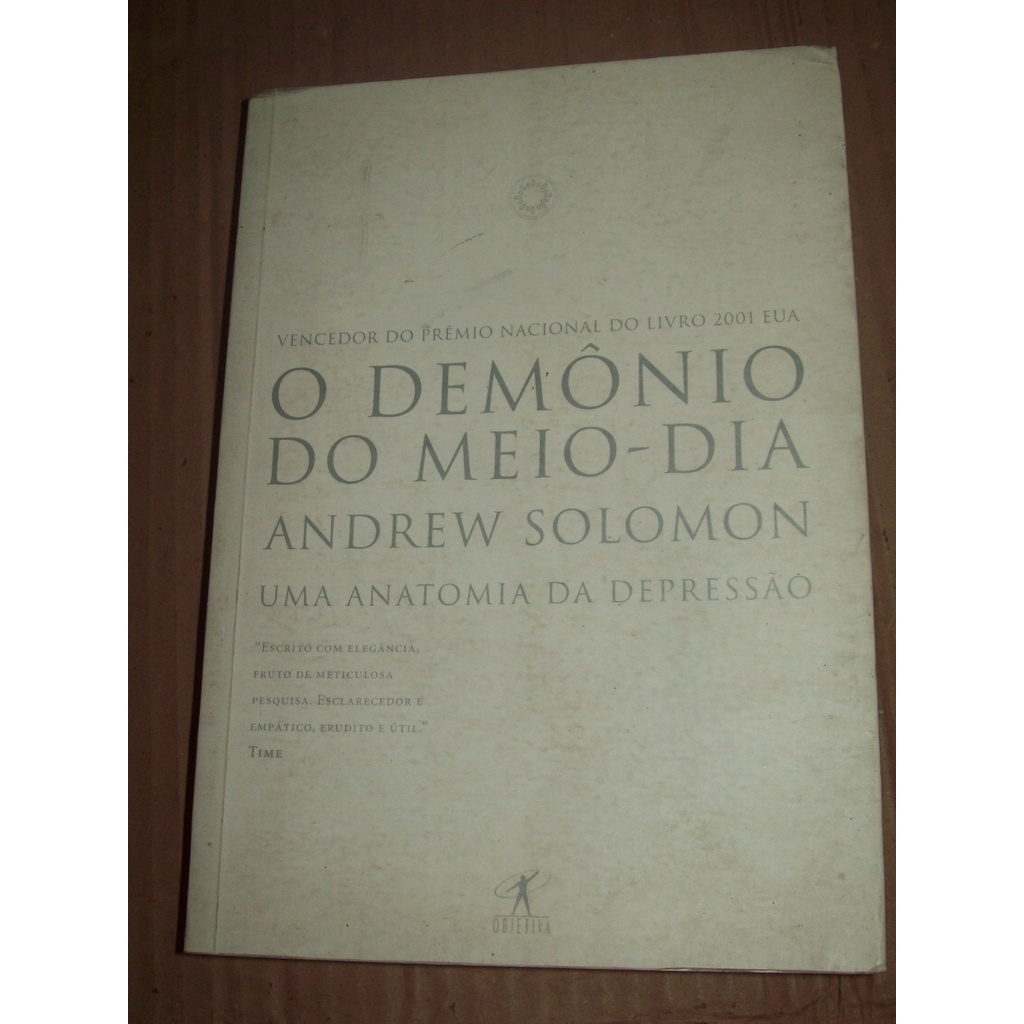 Livro O Demônio do Meio Dia Andrew Solomon Uma Anatomia da Depressão ...