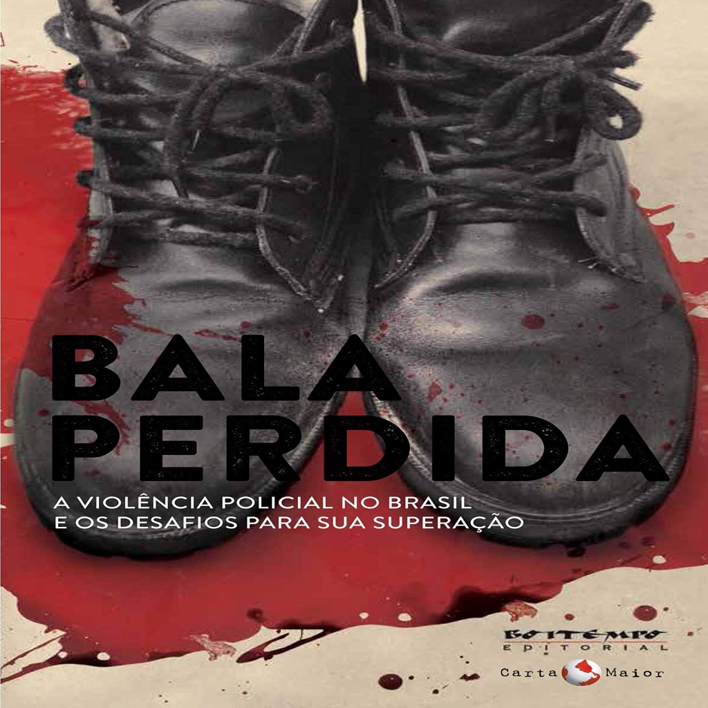 Bala Perdida: A Violência Policial no Brasil E Os Desafios Para Sua ...