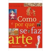 Como e por Que Se Faz (por Dentro da Arte) autor Elizabeth Newbery ...