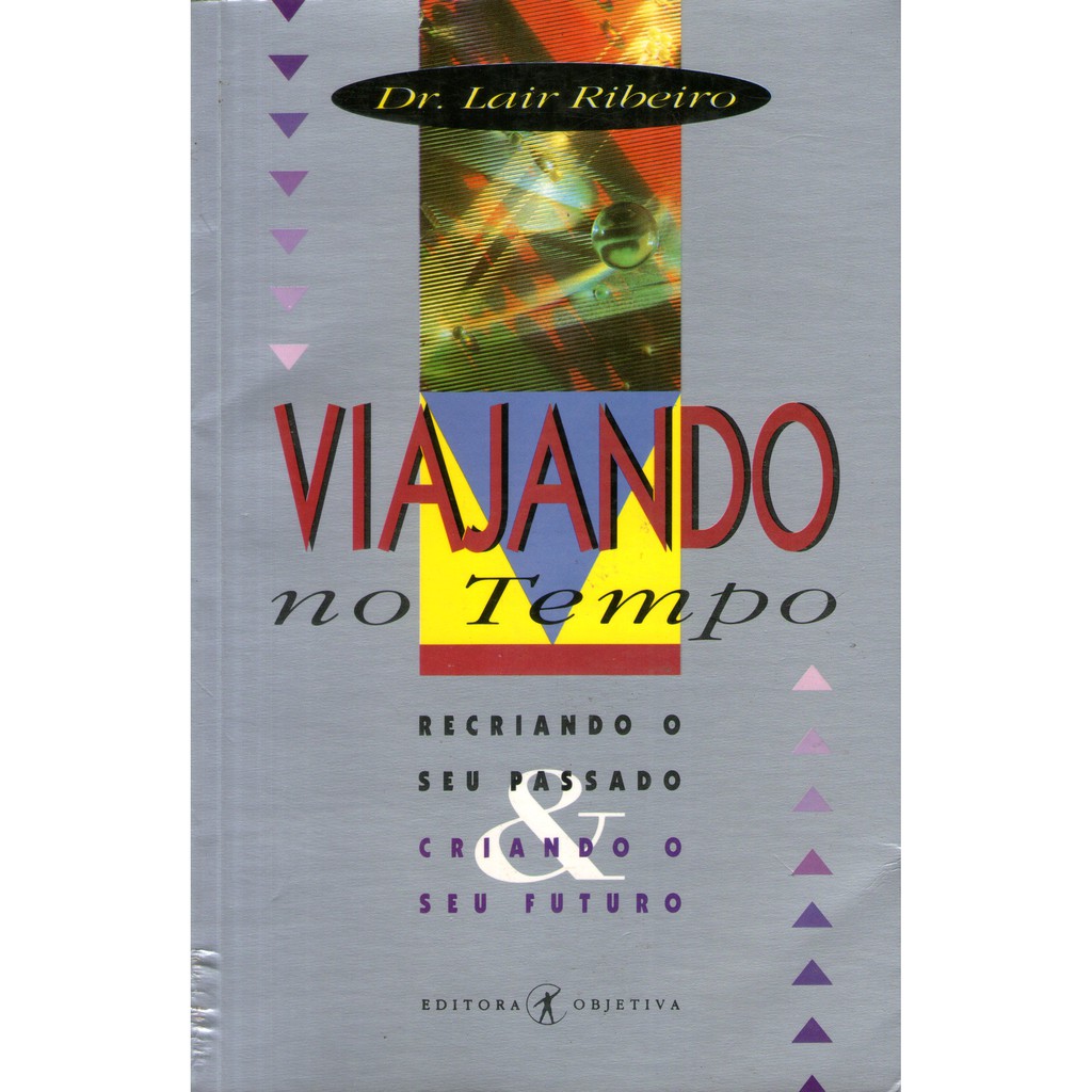 Livro: Viajando no Tempo - Dr. Lair Ribeiro - Editora Objetiva | Shopee ...