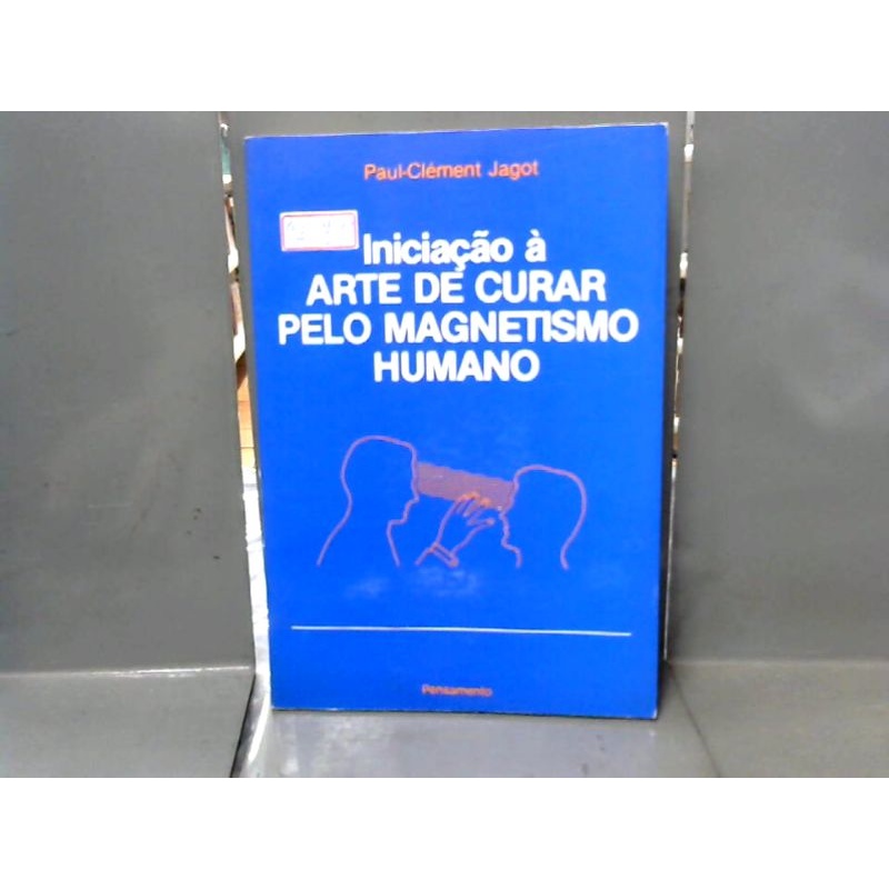 INICIACAO A ARTE DE CURAR PELO MAGNETISMO HUMANO autor PAUL CLEMENT ...