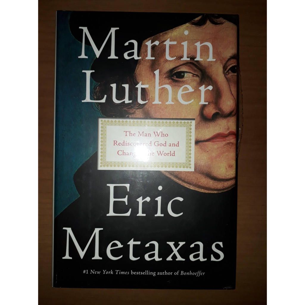 Eric Metaxas - Martin Luther: The Man Who Rediscovered God and Changed ...