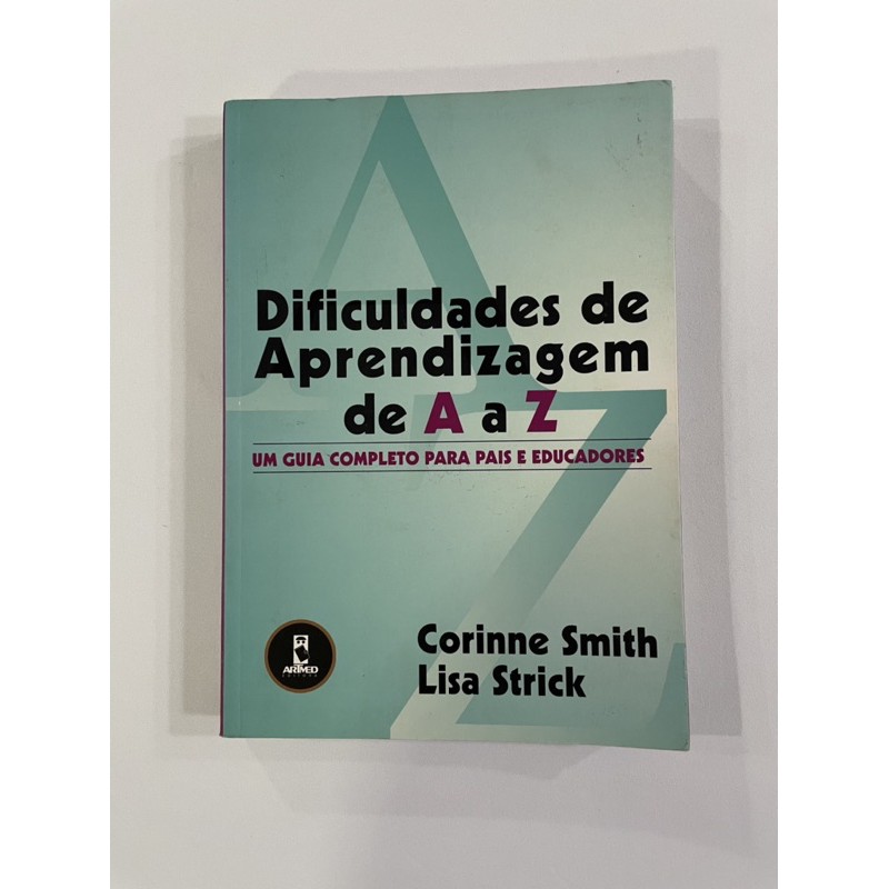 Dificuldades de aprendizagem de A a Z: um guia completo para pais e ... Dificuldades de aprendizagem de A a Z: um guia completo para pais e ...