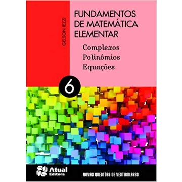 Fundamentos de Matematica Elementar - Vol 06 - Complexos. Polinomios, Equacoes autor Gelson ...
