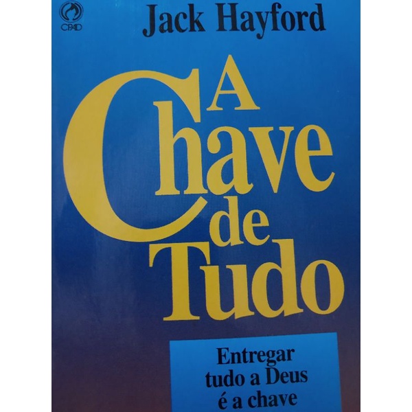 Livro A Chave de Tudo - Jack Hayford - Gospel-Libertador-Fascinante ...