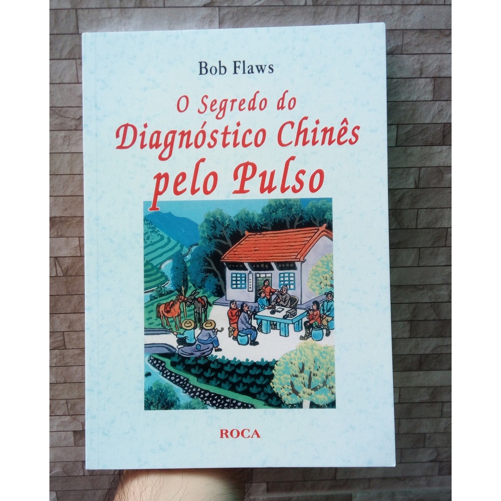 Livro O Segredo Do Diagnóstico Chinês Pelo Pulso - Bob Flaws | Shopee ...