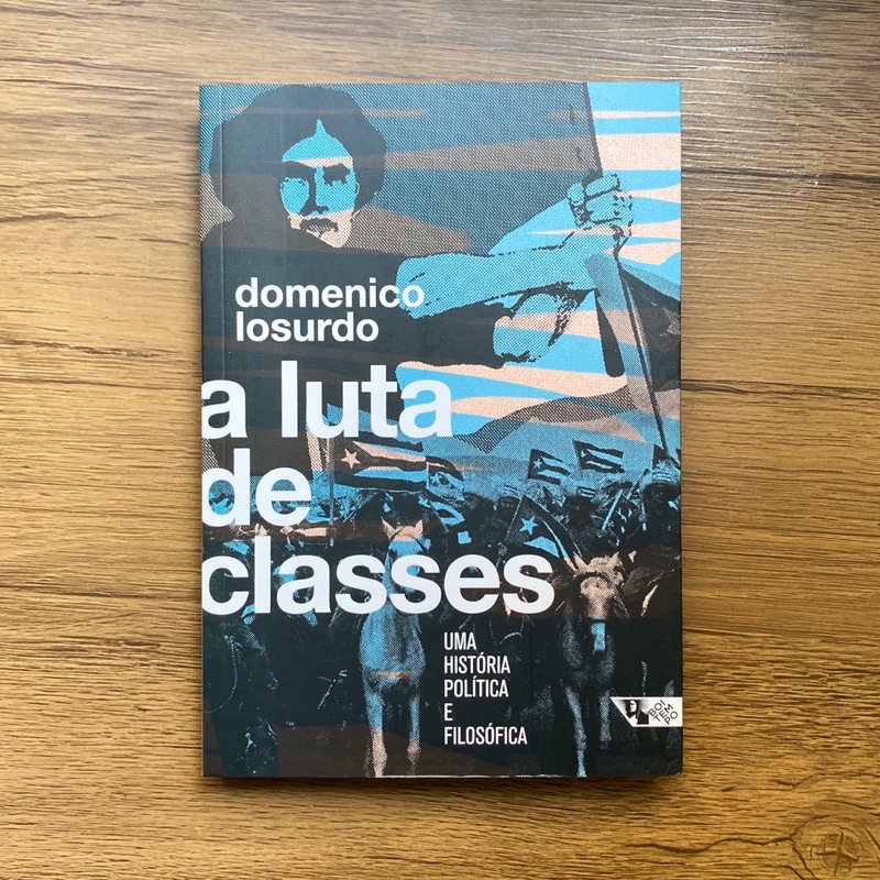 A LUTA DE CLASSES: UMA HISTÓRIA POLÍTICA E FILOSÓFICA, por Domenico ...