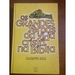 Os Grandes Temas da Vida Cristã na Bíblia de Giuseppe Rizzi pela ...