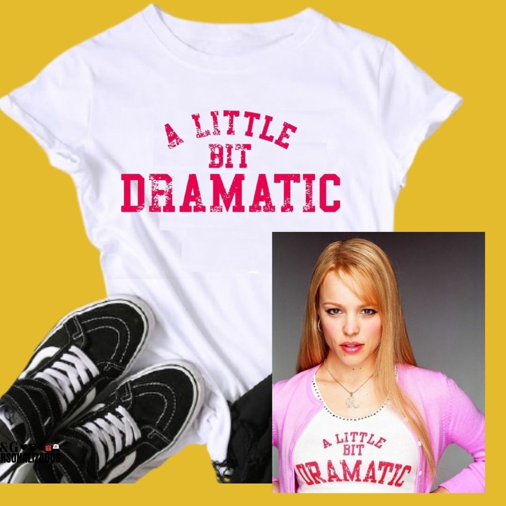 Camiseta T-shirt Regina George A Little Bit Dramatic Meninas Malvadas Garotas Malvada | Shopee ...