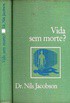 Vida sem Morte? de Dr. Nils Jacobson pela Círculo do Livro (1976 ...