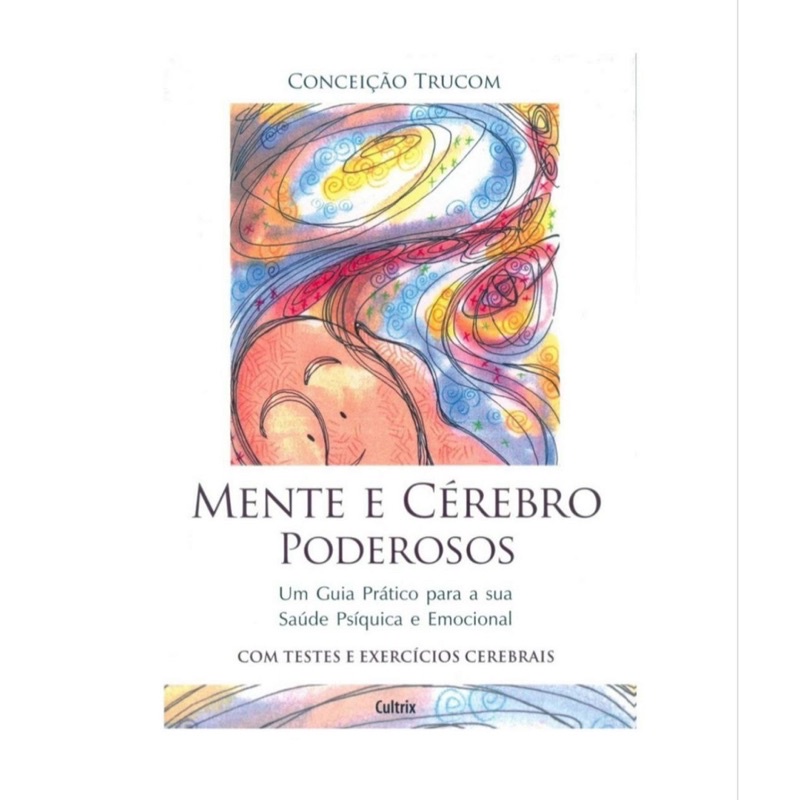 Livro - Mente e Cérebro Poderosos - Um Guia Prático Para Sua Saúde Psíquica e Emocional ...