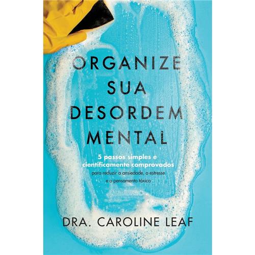 Livro Organize Sua Desordem Mental - Dra. Caroline Leaf | Shopee Brasil