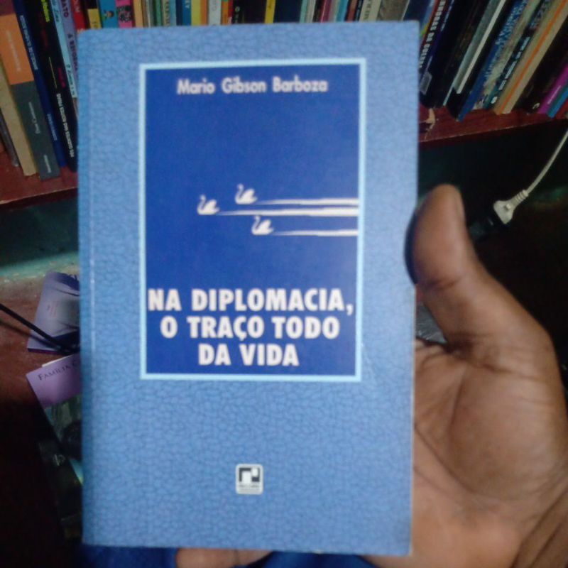 Livro - Na Diplomacia, O Traço Todo da Vida - Mario Gibson Barboza ...