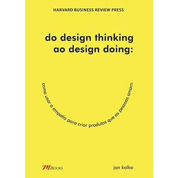 Do design thinking ao design doing - Jon Kolko | Shopee Brasil