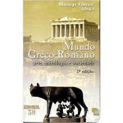 Livro Mundo Greco-romano - arte, mitologia e sociedade; Moacyr Flores ...