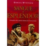 SANGUE E ESPLENDOR - A HISTÓRIA DOS PIORES TIRANOS DA HUMANIDADE autor ...