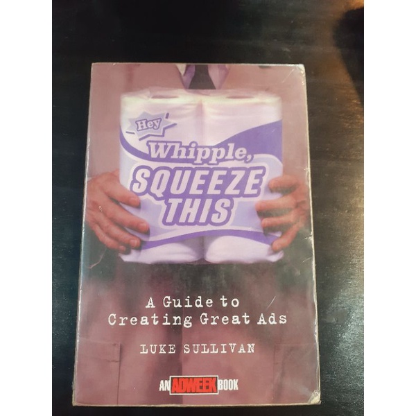Livro Hey, Whipple, Squeeze This - A Guide to Creating Great Ads Luke ...