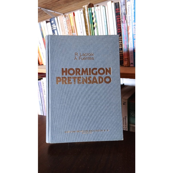 Hormigon Pretensado: Concepcion Calculo Ejecucion Roger Lacroix e ...