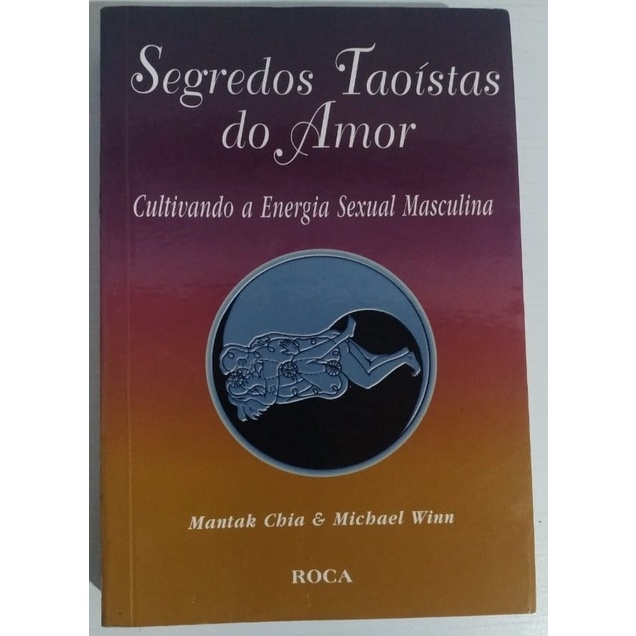 Segredos Taoístas do Amor : Cultivando a energia sexual masculina ...
