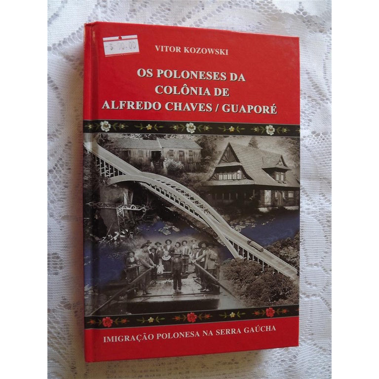 Vitor Kozowski Os Poloneses da Colônia de Alfredo Chaves/Guaporé ...