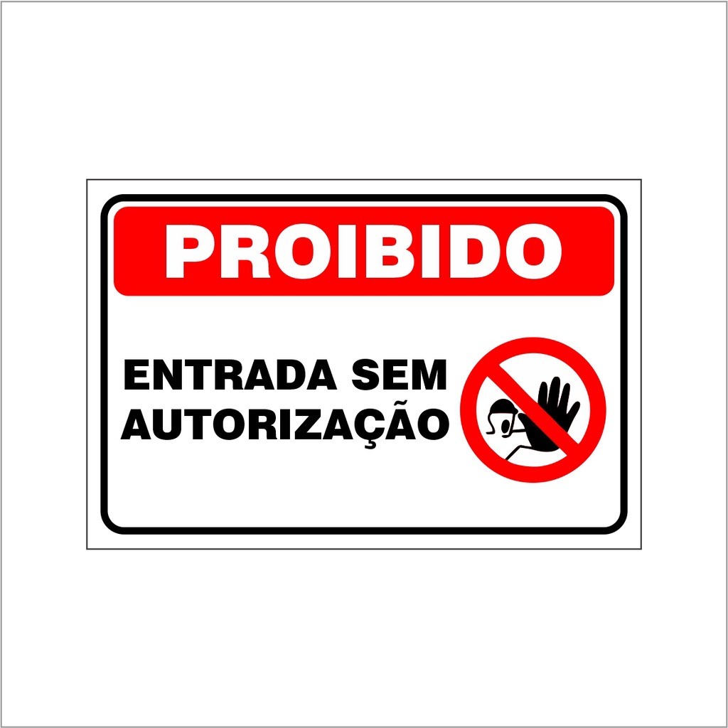 Placa Sinalizadora proibido entrada sem autorização - Placa de ...