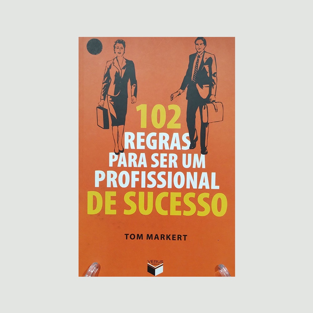 102 Regras para ser um profissional de sucesso - Tom Markert | Shopee ...