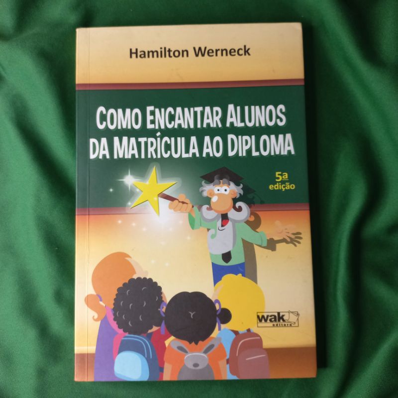 Como encantar alunos da matrícula ao diploma: Hamilton Werneck | Shopee ...